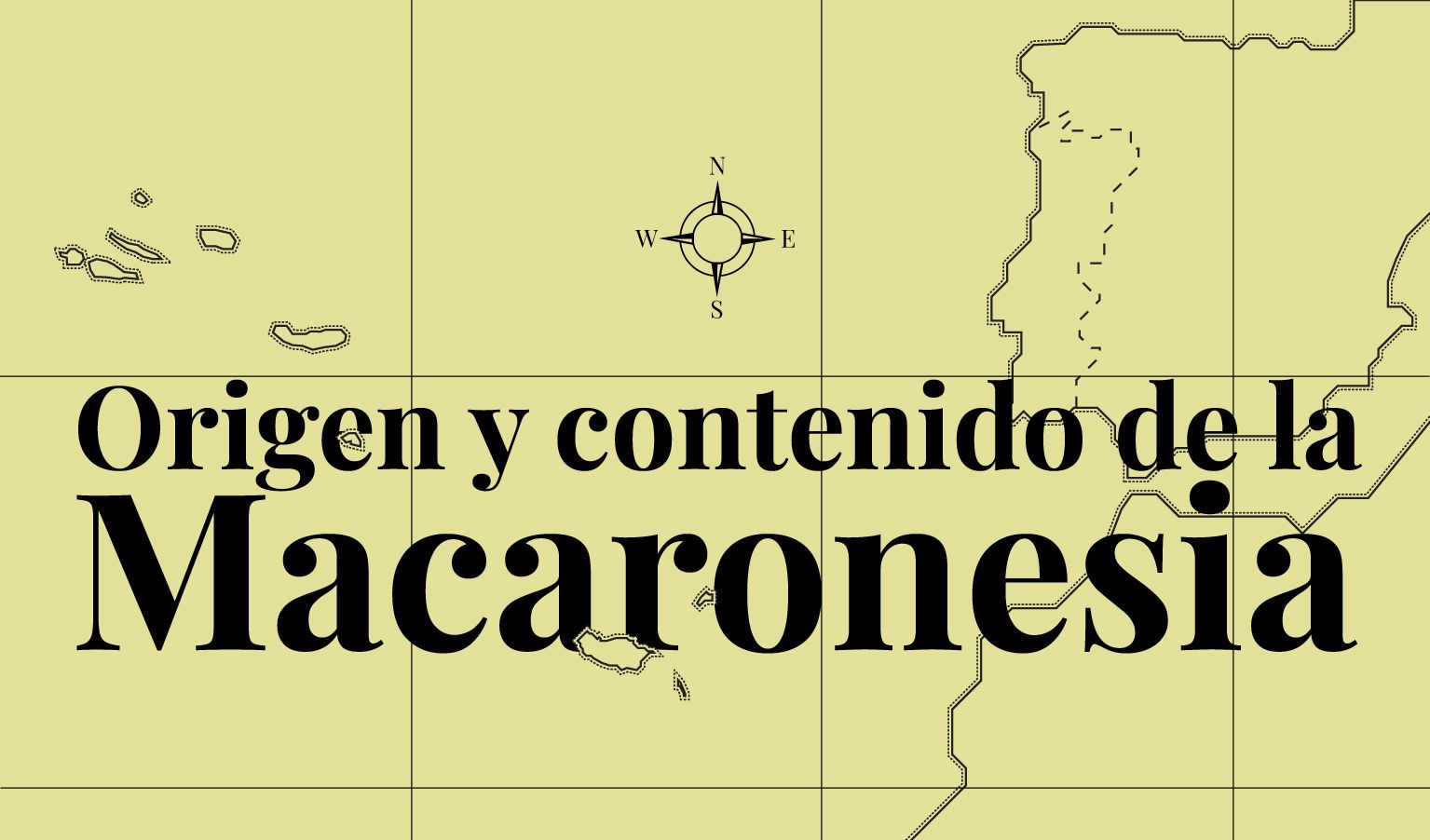 Origen y contenido de la Macaronesia